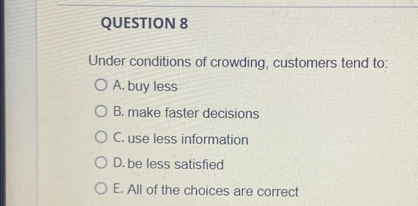 Solved QUESTION 8Under conditions of crowding, customers | Chegg.com
