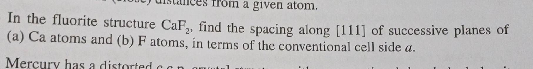 Solved In the fluorite structure CaF2, find the spacing | Chegg.com