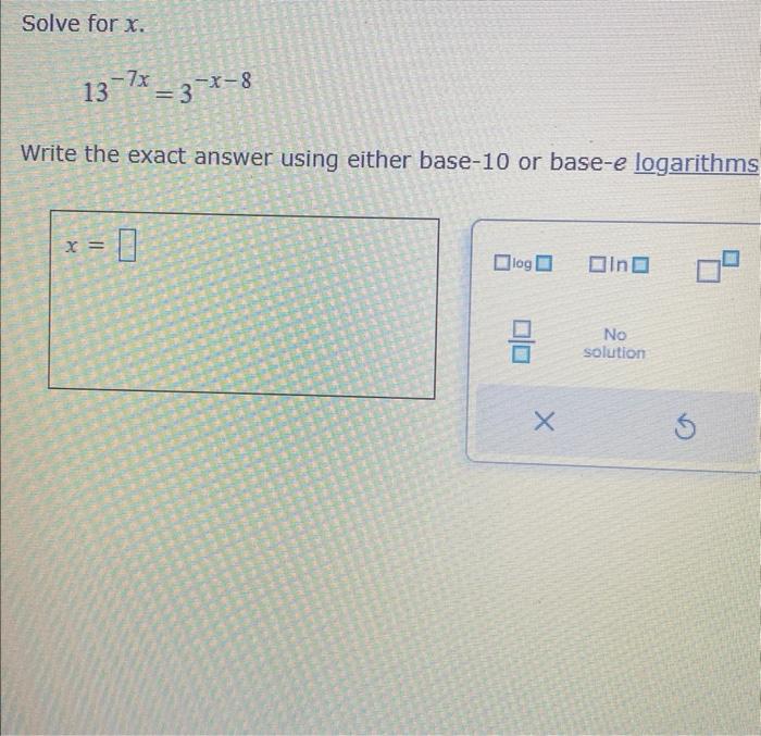 Solved Solve for x. 13−7x=3−x−8 Write the exact answer using | Chegg.com