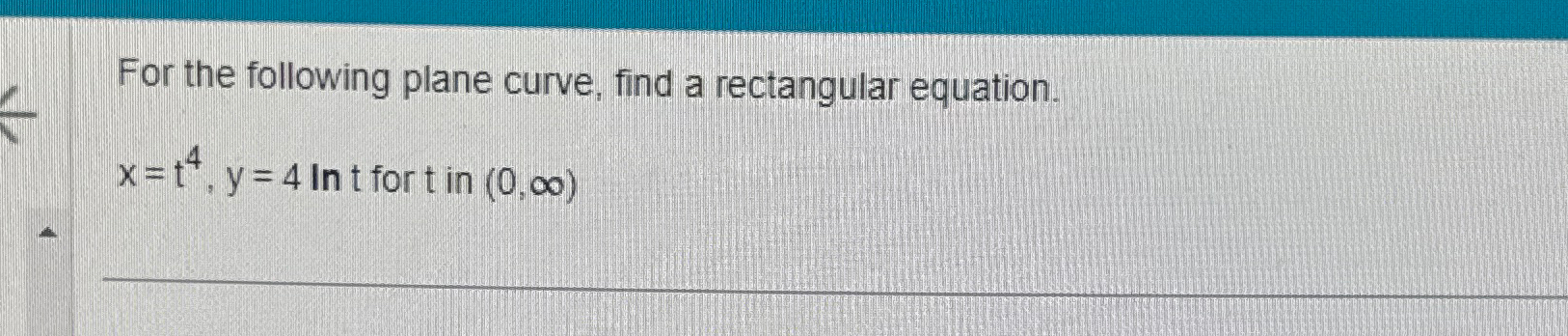 Solved For the following plane curve, find a rectangular | Chegg.com