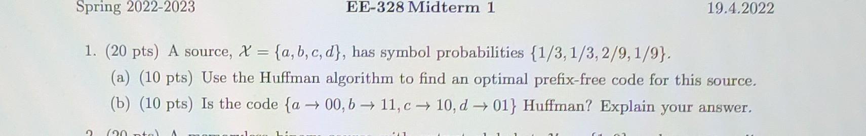 Solved 1. (20 pts) A source, X={a,b,c,d}, has symbol | Chegg.com Solved 1. (20 pts) A source, X={a,b,c,d}, has symbol | Chegg.com