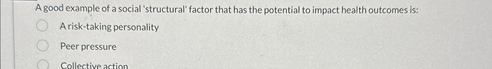 Solved A good example of a social 'structural' factor that | Chegg.com