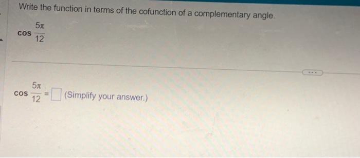 Solved Write the function in terms of the cofunction of a | Chegg.com
