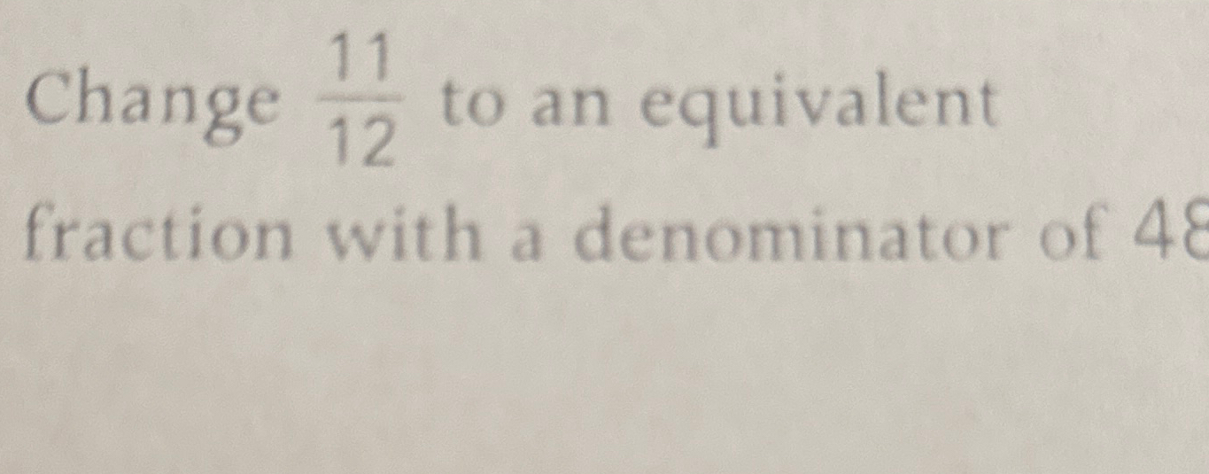 Solved Change 1112 ﻿to an equivalentfraction with a | Chegg.com