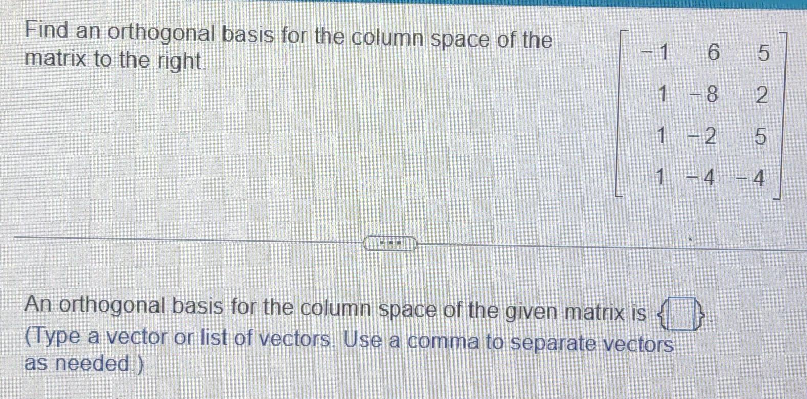 Solved Find an orthogonal basis for the column space of the | Chegg.com