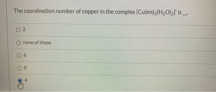 Solved The coordination number of copper in the complex | Chegg.com