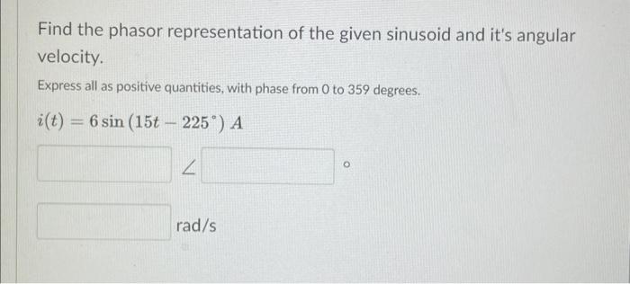 Solved Find the phasor representation of the given sinusoid | Chegg.com