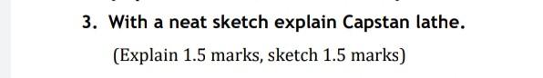 3. With a neat sketch explain Capstan lathe. (Explain | Chegg.com