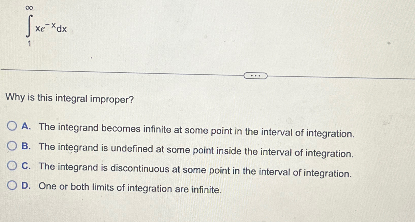 Solved ∫1∞xe-xdxWhy is this integral improper?A. ﻿The | Chegg.com
