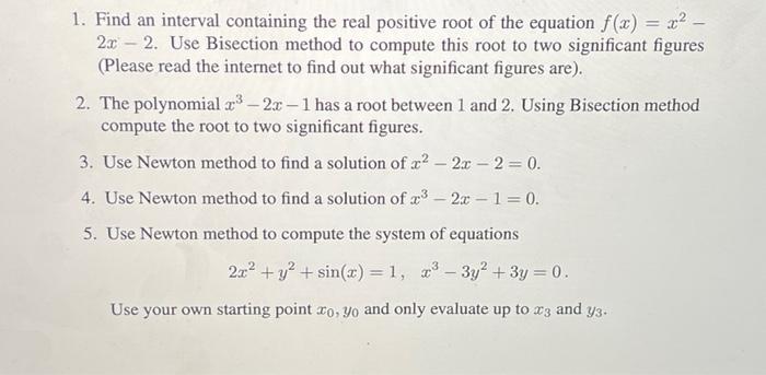Solved 1. Find an interval containing the real positive root | Chegg.com