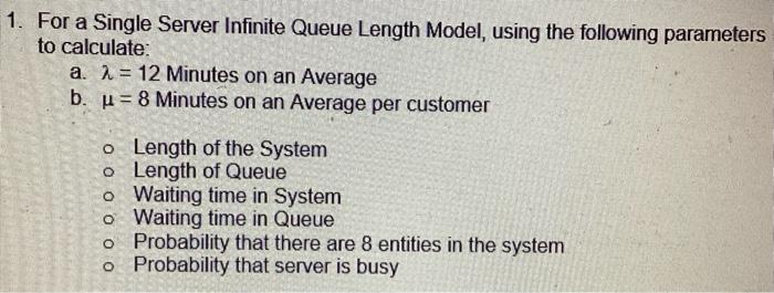 Solved 1. For a Single Server Infinite Queue Length Model, | Chegg.com