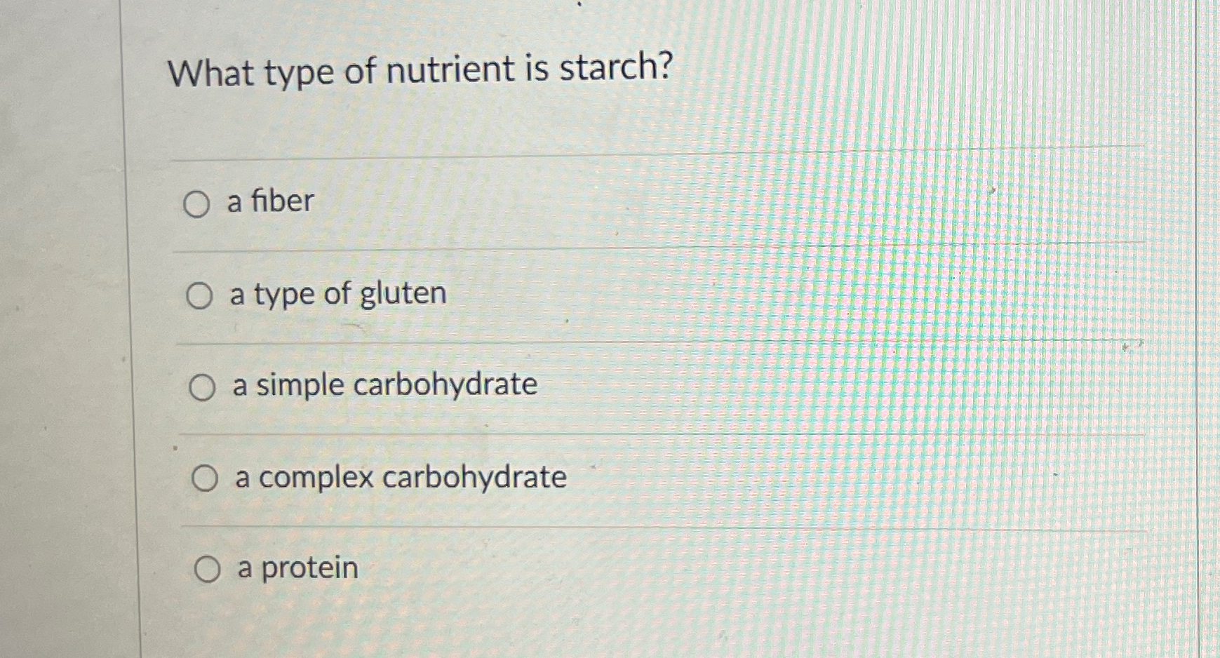 Solved What type of nutrient is starch?a fibera type of | Chegg.com