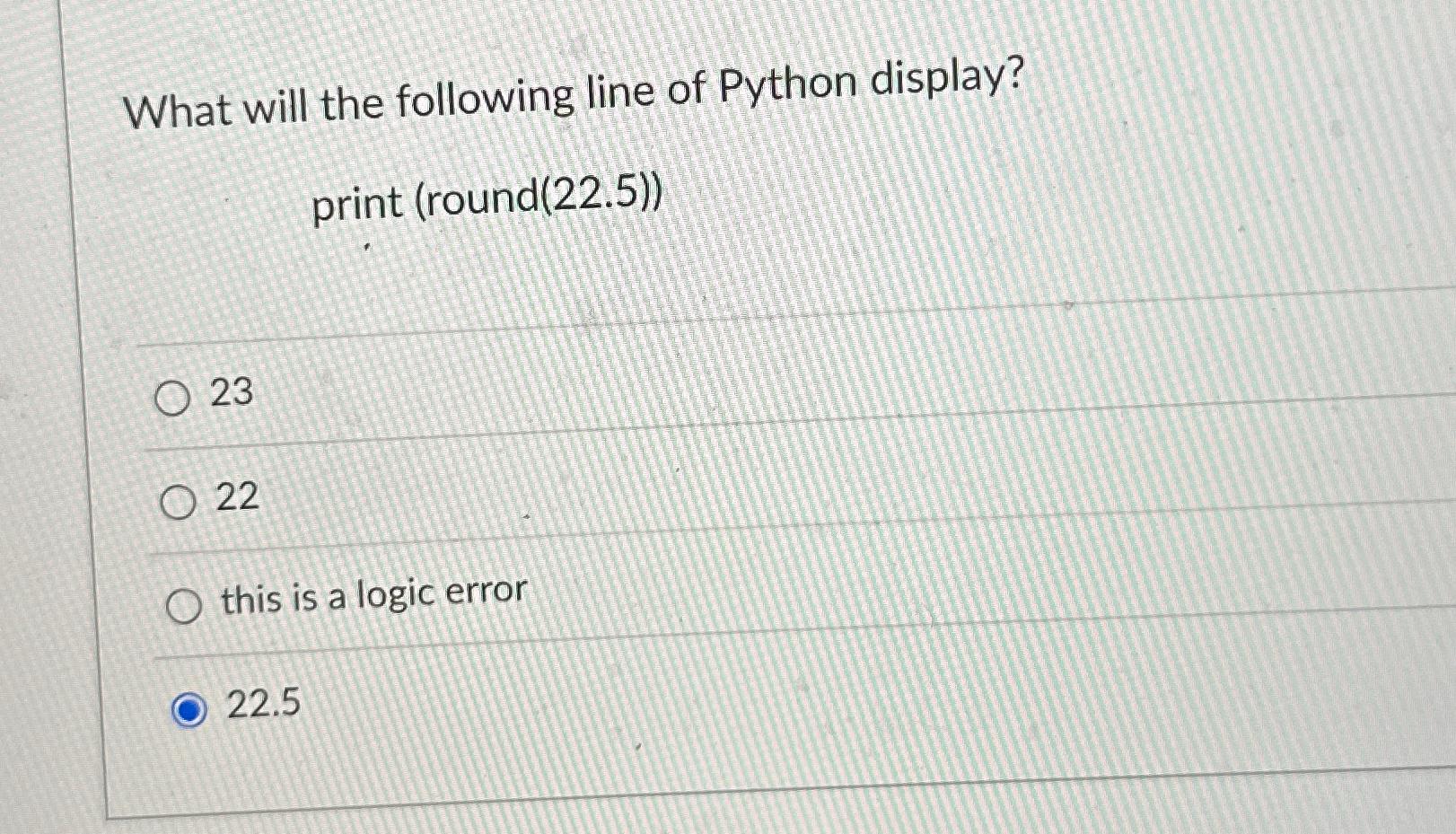 Solved What will the following line of Python display?print | Chegg.com