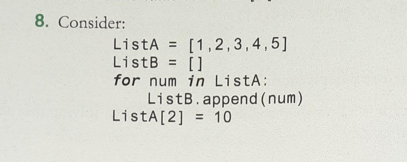 Solved Consider: ListA =[1,2,3,4,5] ListB =[] for num in | Chegg.com