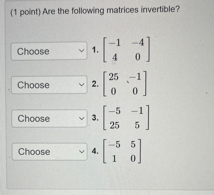 Solved (1 point) The matrix [2−12k] is invertible if and | Chegg.com