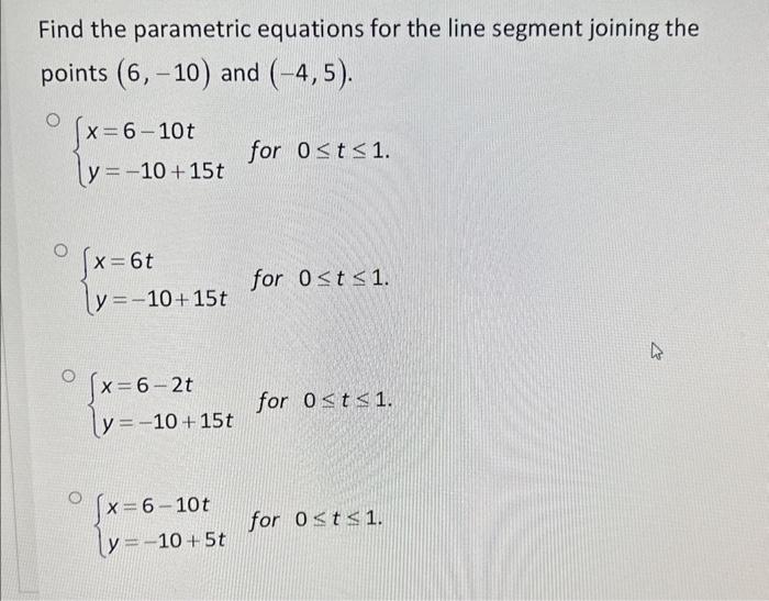 Solved Find the parametric equations for the line segment | Chegg.com