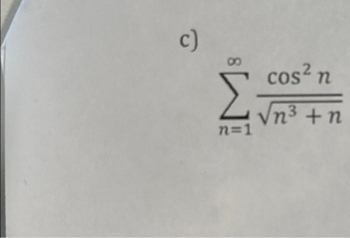 Solved c) ∑n=1∞n3+ncos2n | Chegg.com