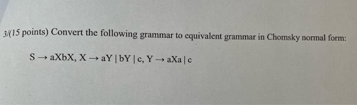 Solved 3/(15 points) Convert the following grammar to | Chegg.com