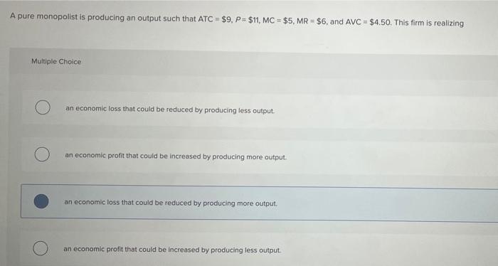 Solved A pure monopolist is producing an output such that | Chegg.com