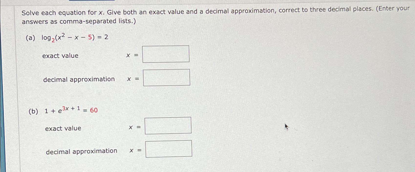 Solved Solve each equation for x. ﻿Give both an exact value | Chegg.com
