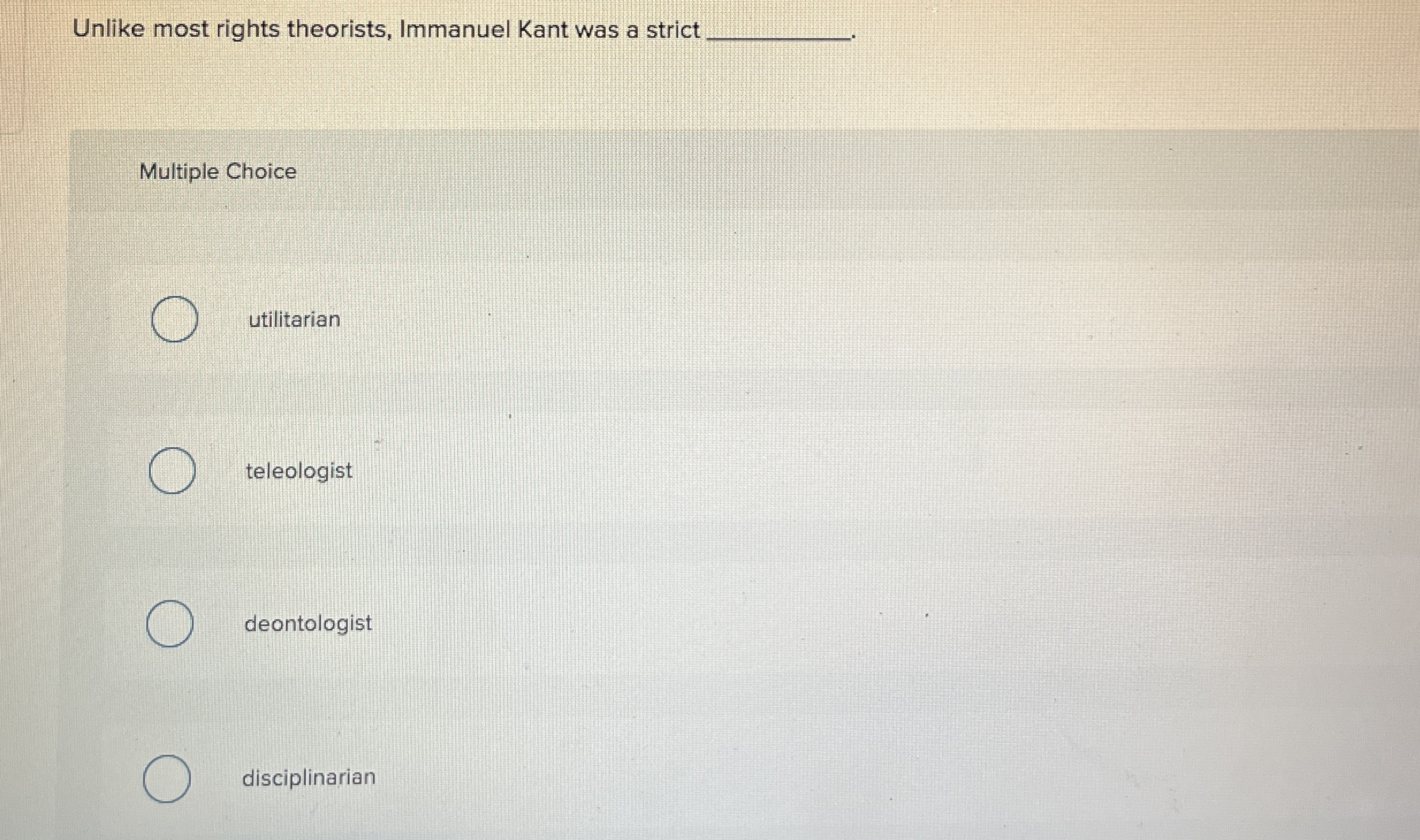 Solved Unlike most rights theorists, Immanuel Kant was a | Chegg.com