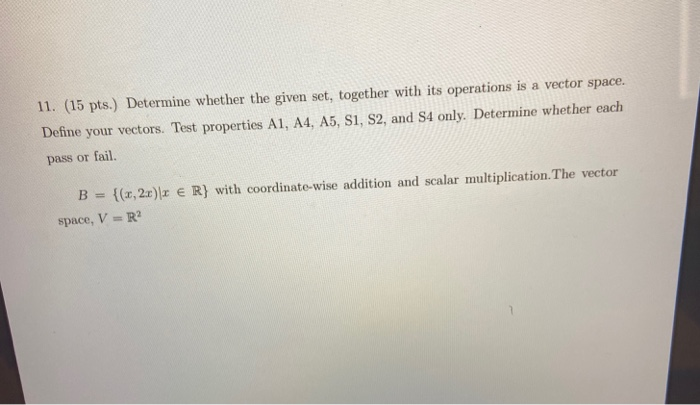 Solved 11. (15 pts.) Determine whether the given set, | Chegg.com