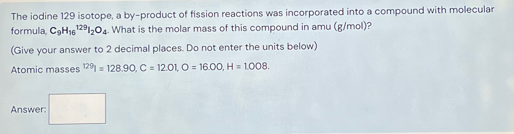 Solved The iodine 129 ﻿isotope, a by-product of fission | Chegg.com