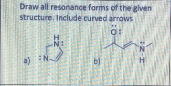 Solved Draw all resonance forms of the given structure. | Chegg.com