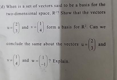 Solved (d) ﻿When is a set of vectors said to be a basis for | Chegg.com