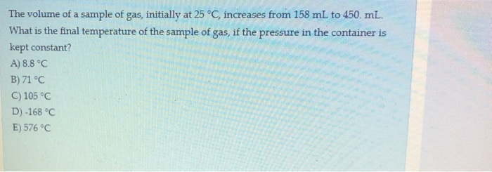 Solved The volume of a sample of gas, initially at 25°C, | Chegg.com