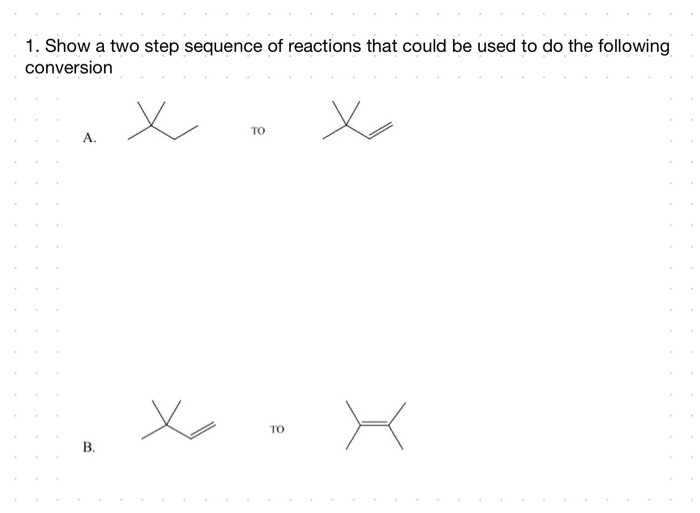 Solved 1. Show a two step sequence of reactions that could | Chegg.com