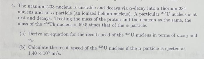 Solved 4. The uranium-238 nucleus is unstable and decays via | Chegg.com