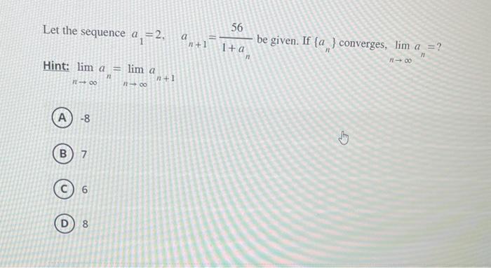 Solved Let the sequence a1=2,an+1=1+an56 be given. If {an} | Chegg.com