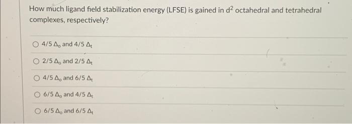 Solved How much ligand field stabilization energy (LFSE) is | Chegg.com