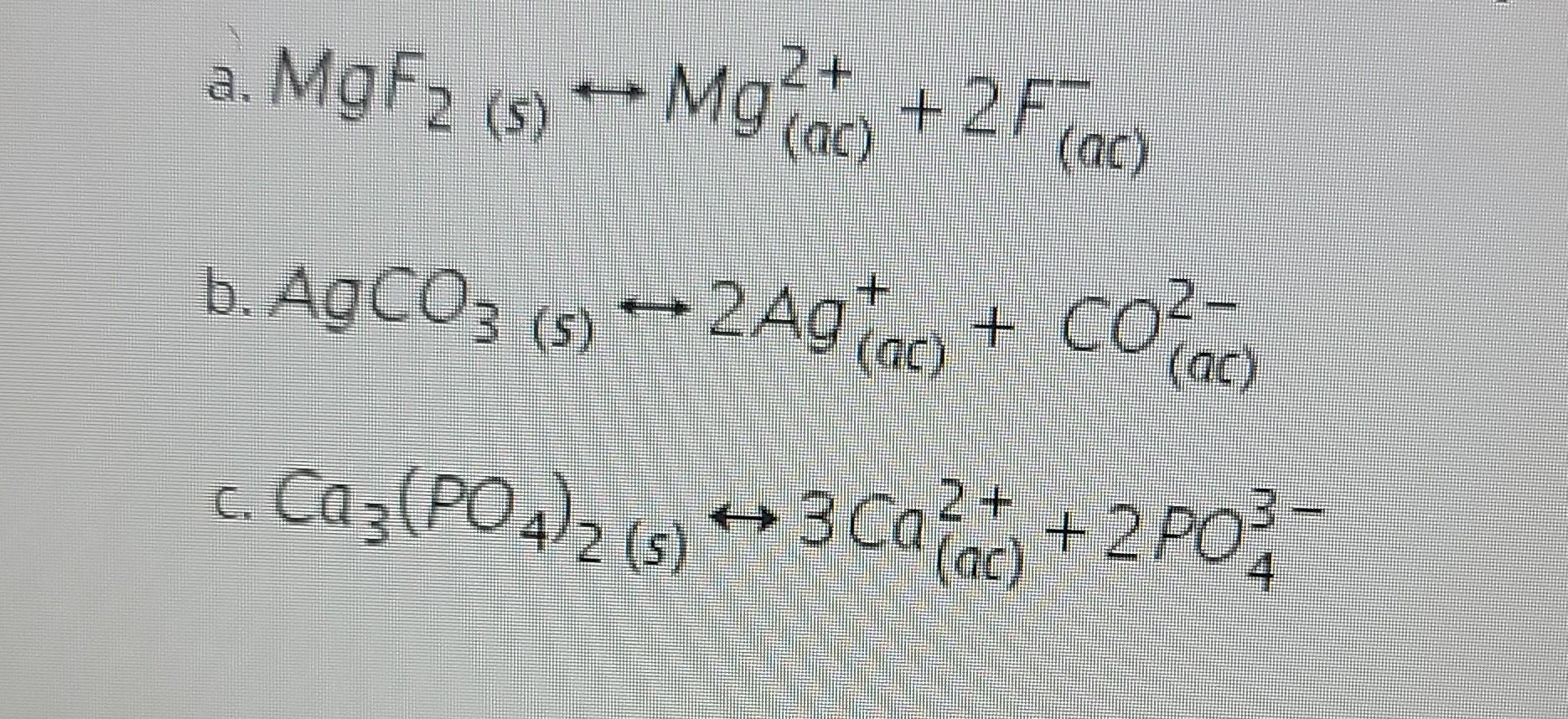 Solved . a. MgF2 (s) – Mg?at ) + 2Fc) 2+ (ac) ( CO2 (ac) b. | Chegg.com