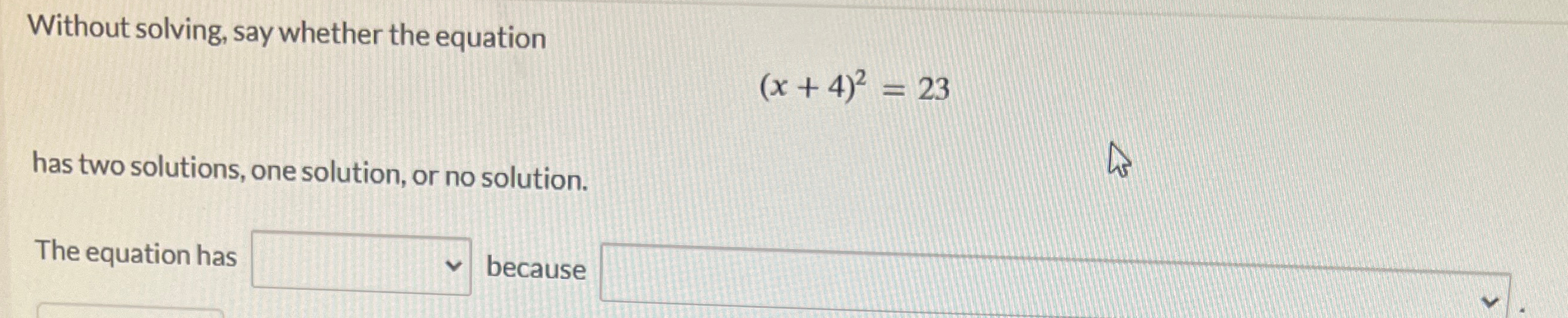 Solved Without solving, say whether the equation(x+4)2=23has | Chegg.com