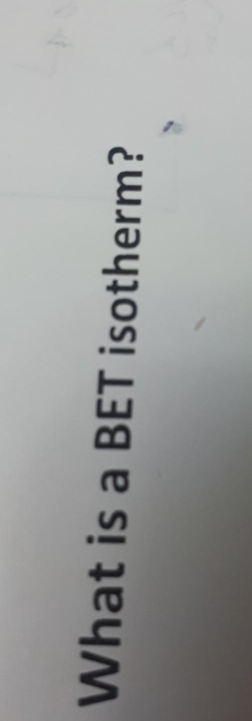 Solved What is a BET isotherm? | Chegg.com