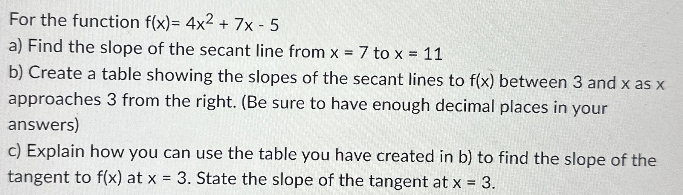 Solved For the function f(x)=4x2+7x-5a) ﻿Find the slope of | Chegg.com