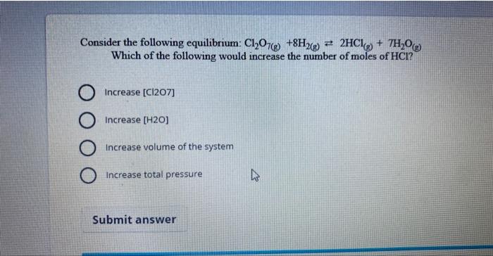 Solved Consider the following equilibrium: Cl2O7( g)+8H2( | Chegg.com