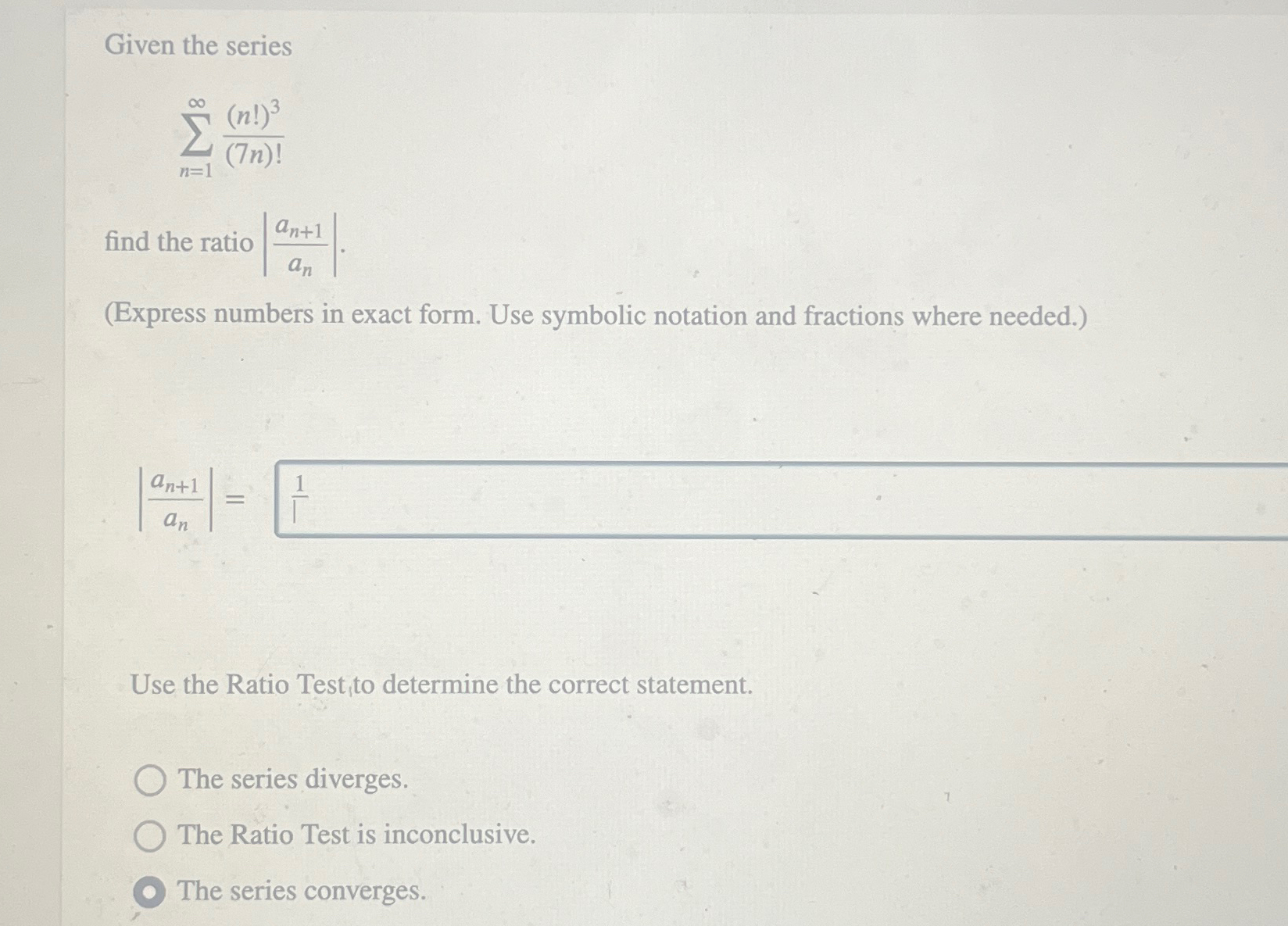 Solved Given the series∑n=1∞(n!)3(7n)!find the ratio | Chegg.com