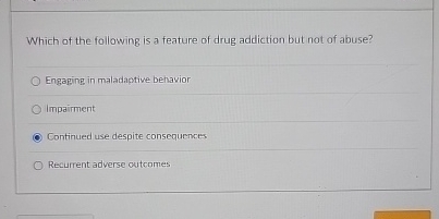 Solved Which of the following is a feature of drug addiction | Chegg.com