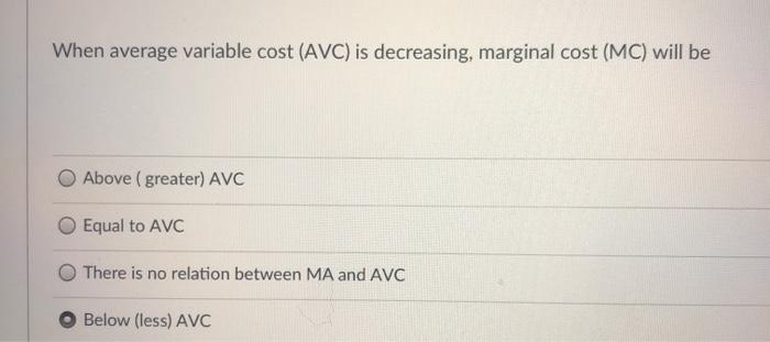 Solved When average variable cost (AVC) is decreasing, | Chegg.com