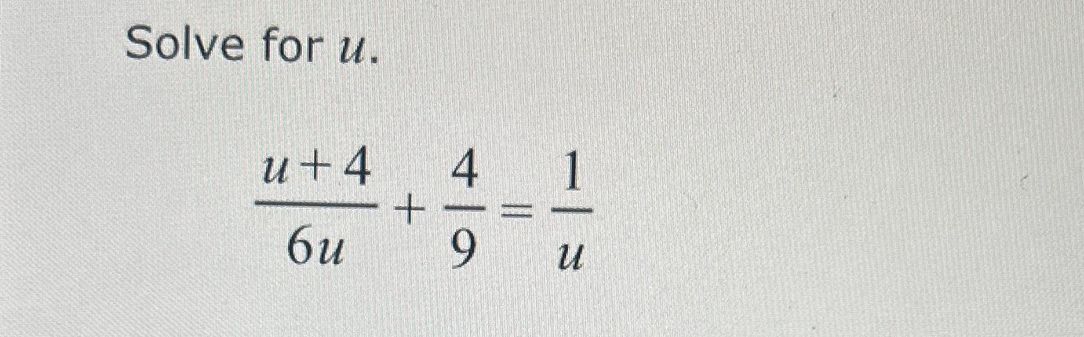 Solved Solve for u.u+46u+49=1u | Chegg.com
