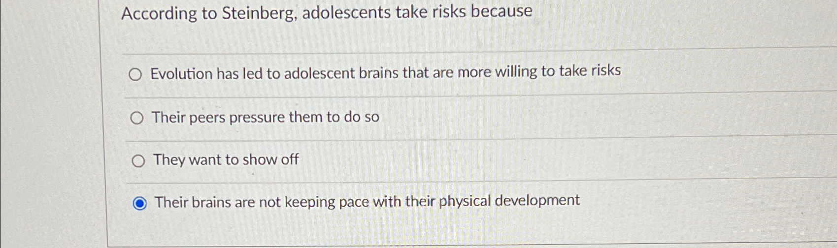 Solved According to Steinberg, adolescents take risks | Chegg.com