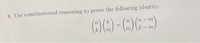Solved 8. Use combinatorial reasoning to prove the following | Chegg.com