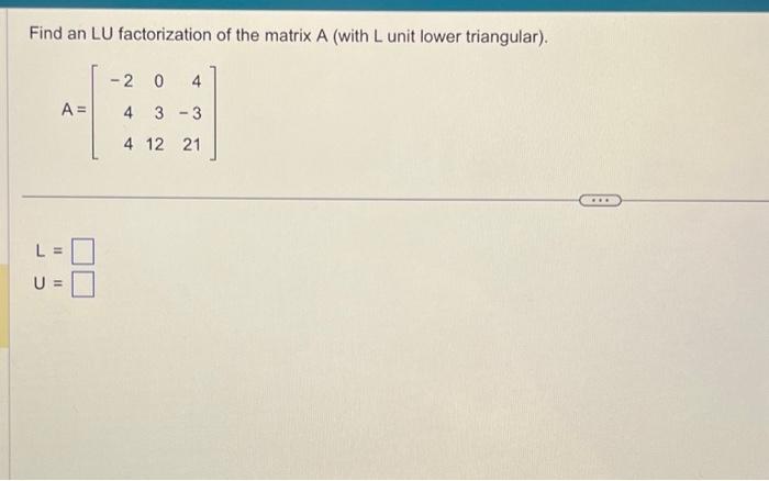 Solved Find An Lu Factorization Of The Matrix A With L Unit