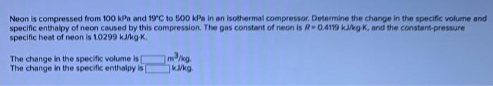 Solved Neon is compressed from 100 kPa and 19°C to 500 kPa | Chegg.com