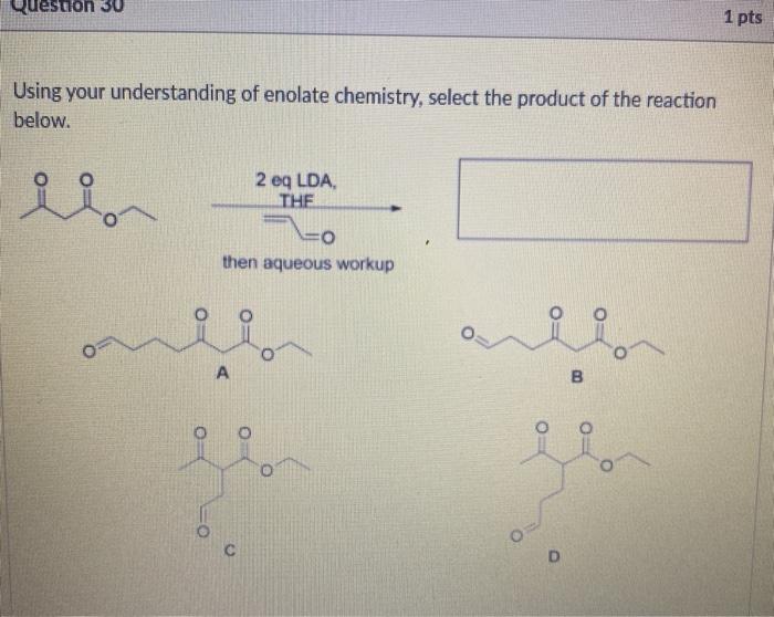 Solved Question 29 1 pts Using your understanding of enolate | Chegg.com