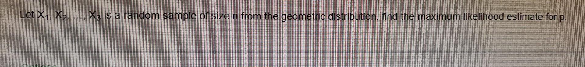 Solved Let X1,X2,…,X3 is a random sample of size n from the | Chegg.com