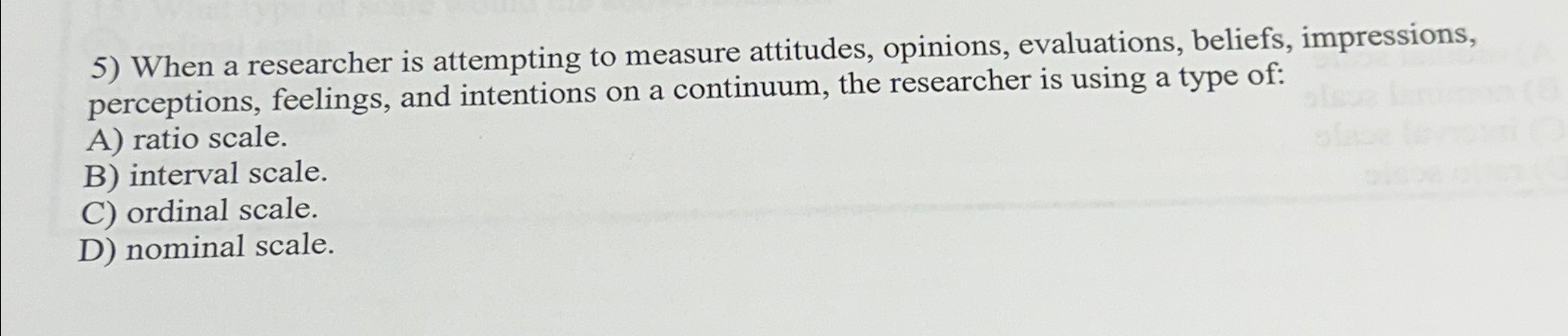 Solved When a researcher is attempting to measure attitudes, | Chegg.com